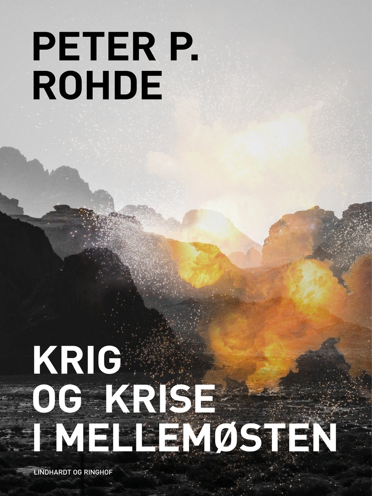 Krig og krise i Mellemøsten af Peter P. Rohde,Peter P Rohde | Bog & idé