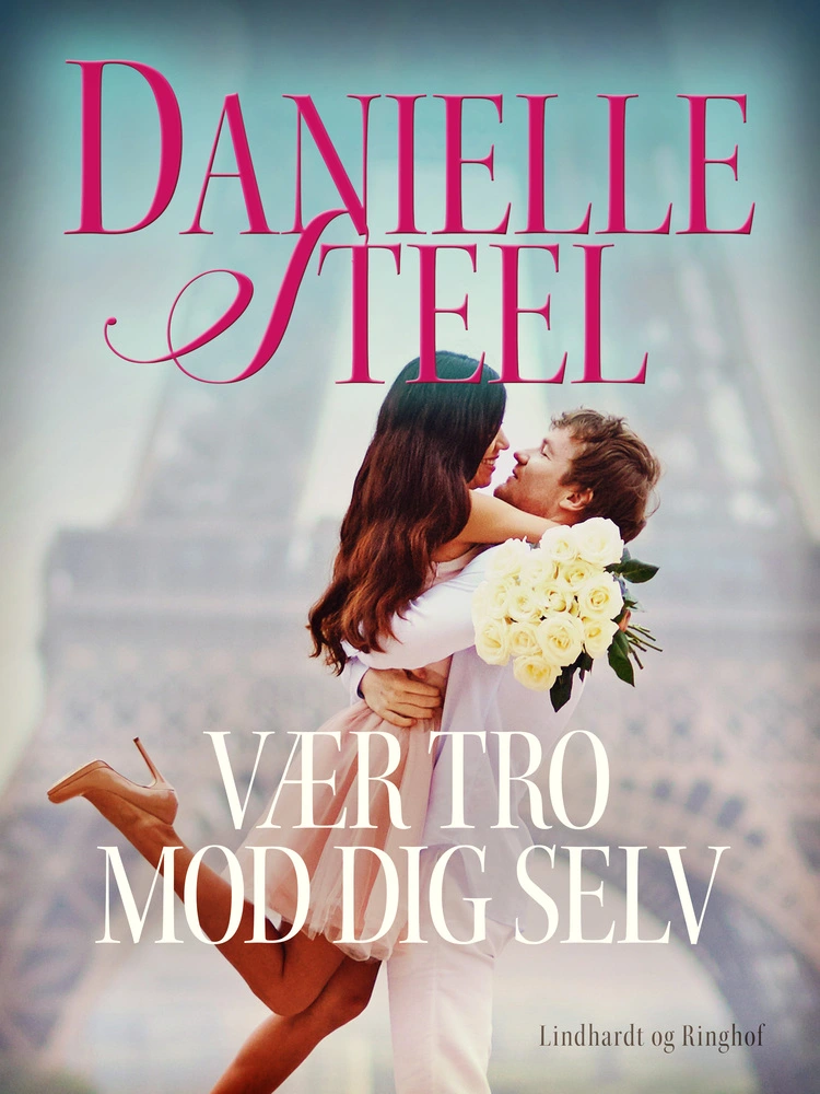 Vær tro mod dig selv af Danielle Steel | Bog & idé