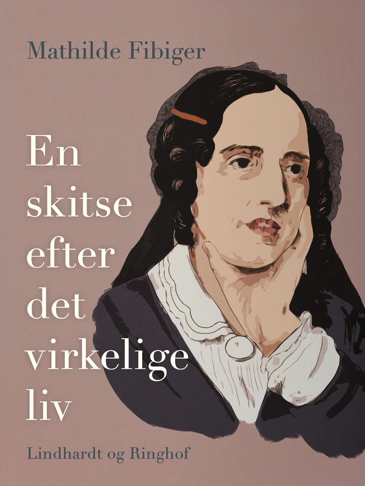 En skitse efter det virkelige liv af Mathilde Fibiger | Bog & idé