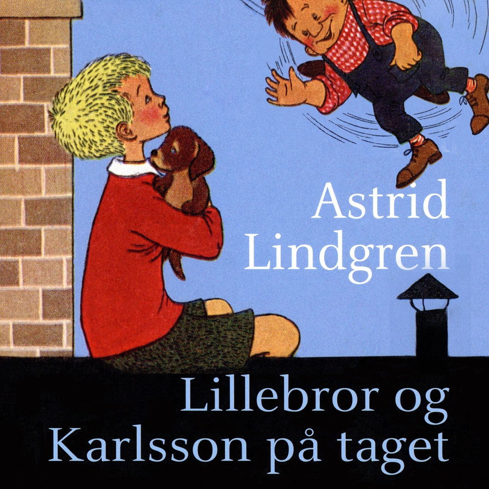 Lillebror og Karlsson på taget af Astrid Lindgren | Bog & idé