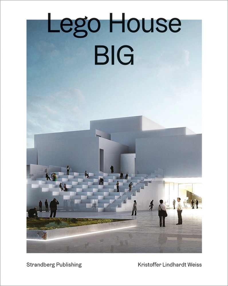 LEGO House BIG Ny dansk arkitektur Bd 3 af Kristoffer Lindhardt Weiss ...