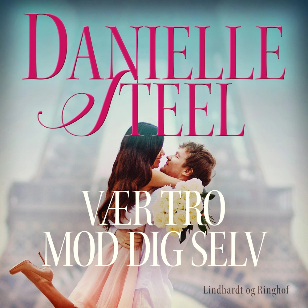 Vær tro mod dig selv af Danielle Steel | Bog & idé
