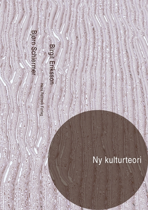 Ny kulturteori af Lotte Philipsen,Hans Lauge Hansen,Jacob Lund,Malene ...