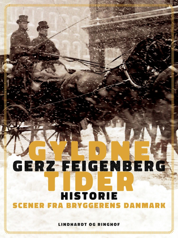 Gyldne tider Scener fra bryggerens Danmark af Gerz Feigenberg | Bog & idé