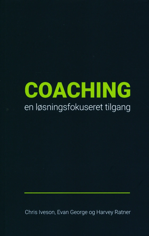Coaching en løsningsfokuseret tilgang af Chris Iveson,Evan George og ...