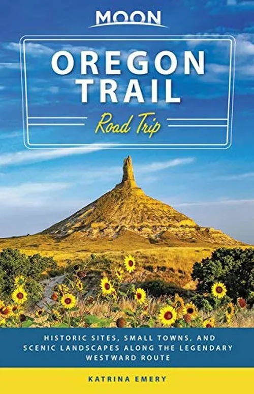 Oregon Trail Road Trip Historic Sites Small Towns and Scenic Landscapes ...