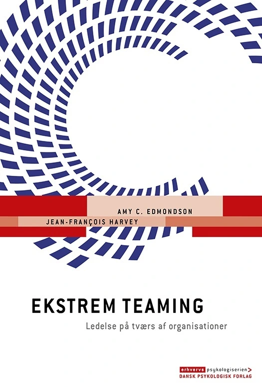 Ekstrem teaming af Amy C. Edmondson,Jean-François Harvey | Bog & idé