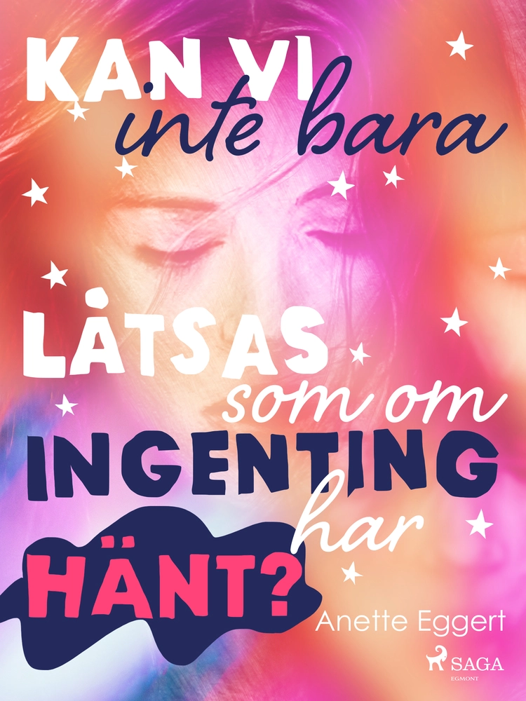 Kan vi inte bara låtsas som ingenting har hänt af Anette Eggert | Bog & idé