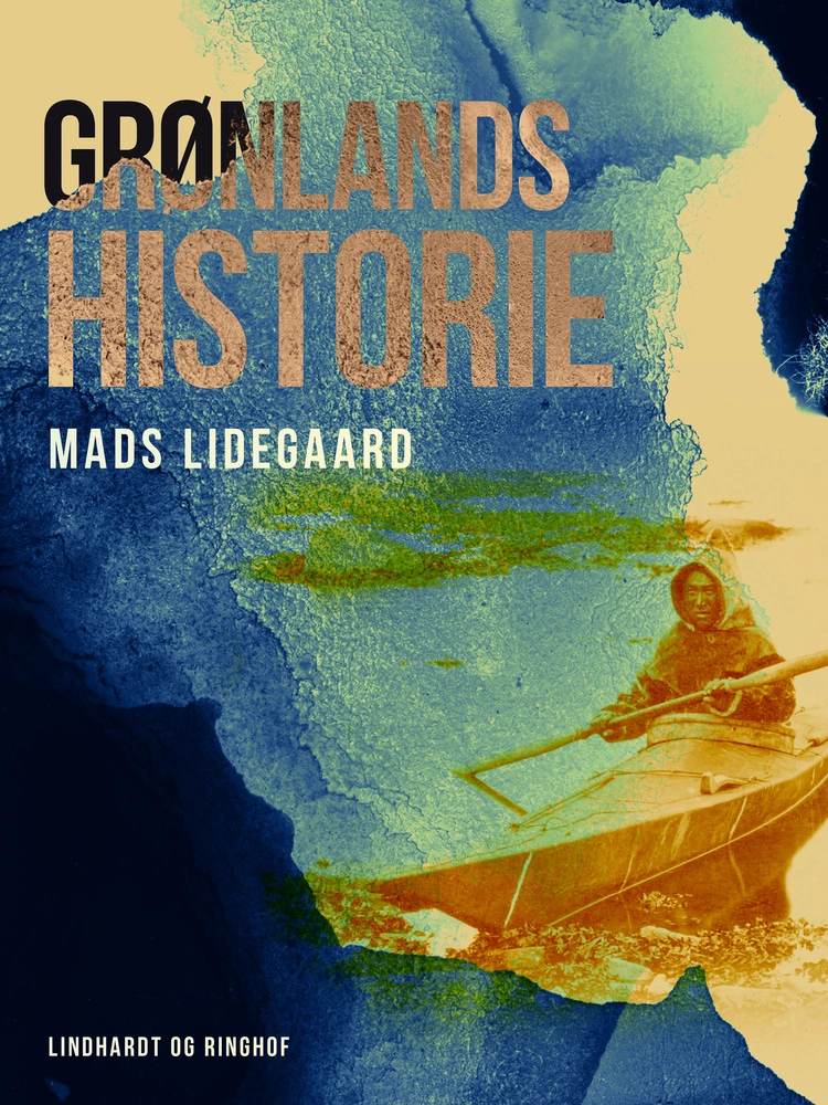 Grønlands historie af Mads Lidegaard | Bog & idé