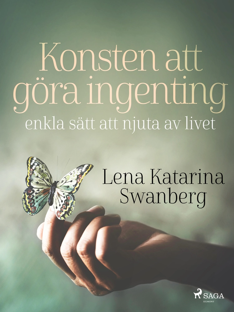 Konsten att göra ingenting enkla sätt att njuta av livet af Lena ...