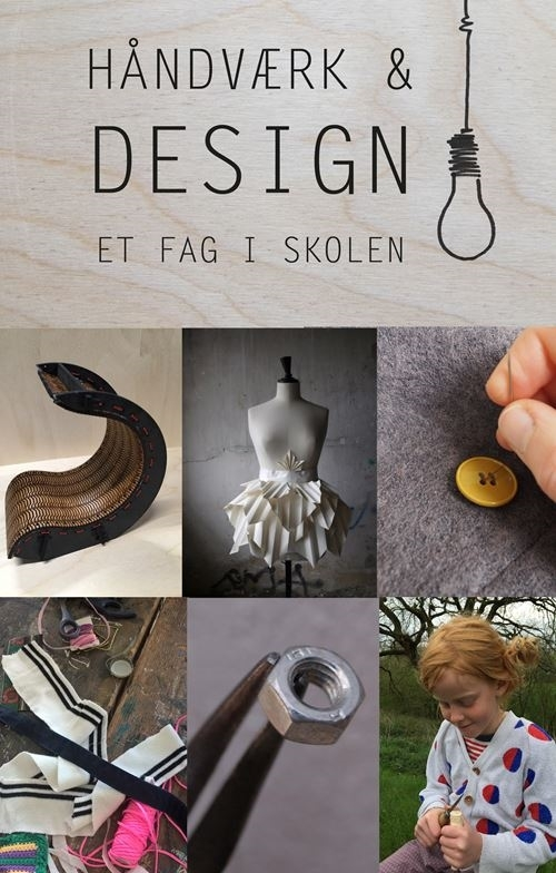 Håndværk og design - et fag i skolen af Ove Krog Eskildsen,Rachel ...