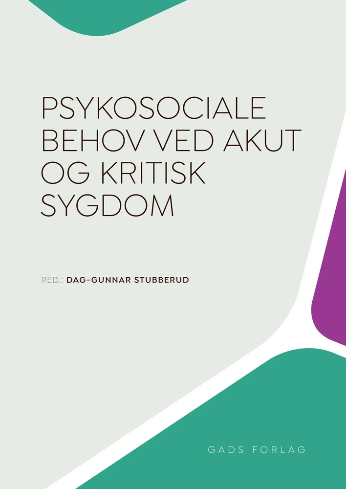 Psykosociale behov ved akut og kritisk sygdom af Dag-Gunnar Stubberud ...