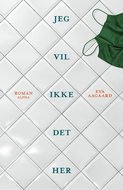 Jeg vil ikke det her af Eva Aagaard | 9788772391175 | Bog & idé
