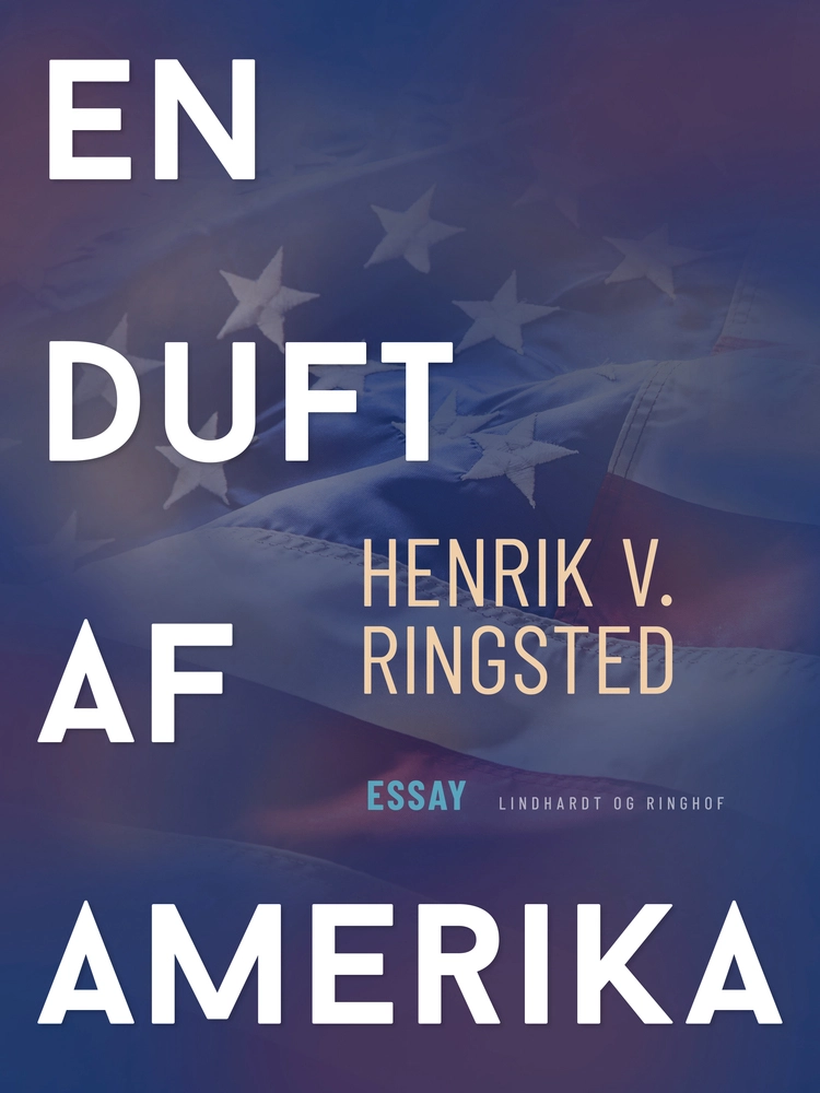 En duft af Amerika af Henrik V. Ringsted | Bog & idé