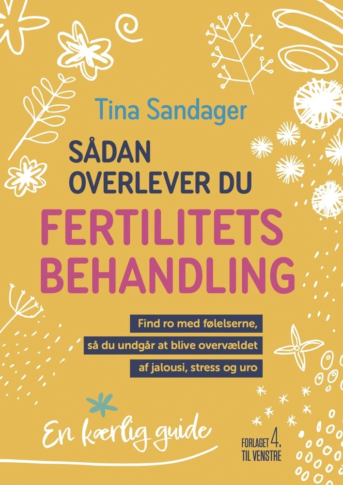 Sådan overlever du fertilitetsbehandling af Tina Sandager | Bog & idé