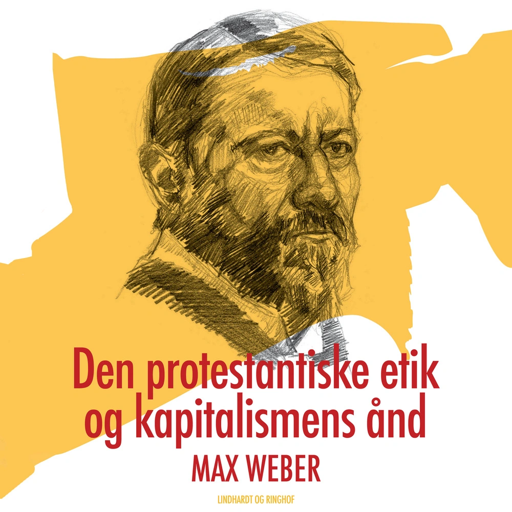 Den protestantiske etik og kapitalismens ånd af Max Weber | Bog & idé