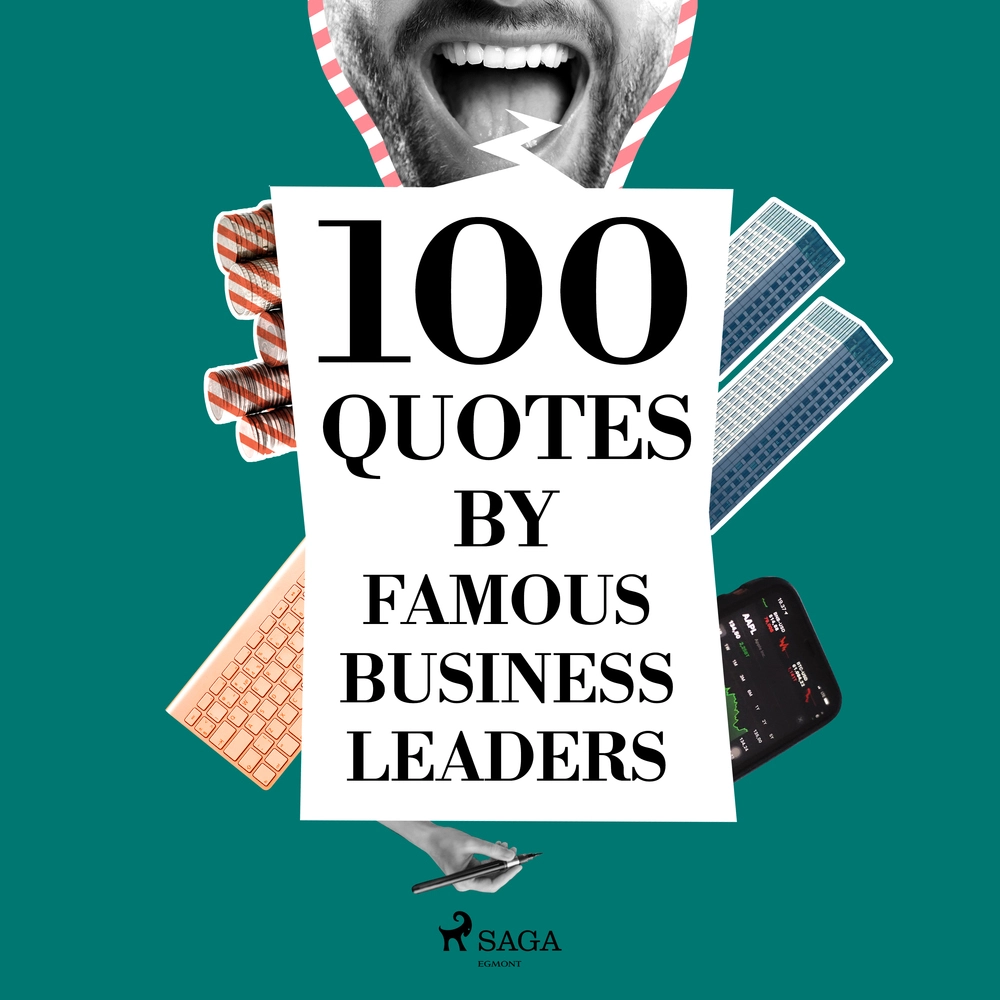 100 Quotes by Famous Business Leaders af | Bog & idé
