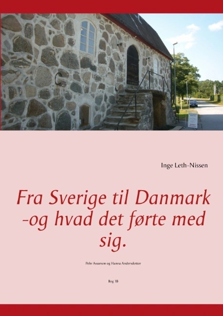 Fra Sverige til Danmark -og hvad det førte med sig af Inge Leth-Nissen ...