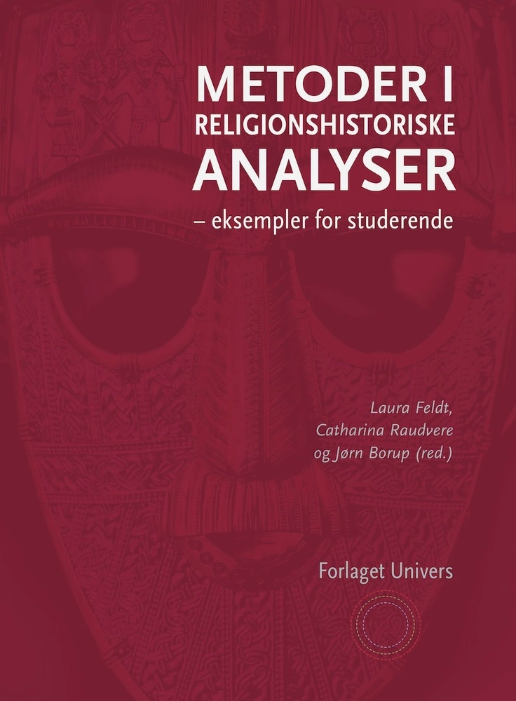 Metoder i religionshistoriske analyser af Laura Feldt,Catharina ...