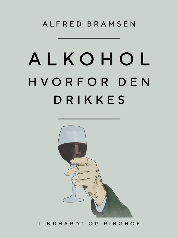 Alkohol Hvorfor den drikkes af Alfred Bramsen | Bog & idé
