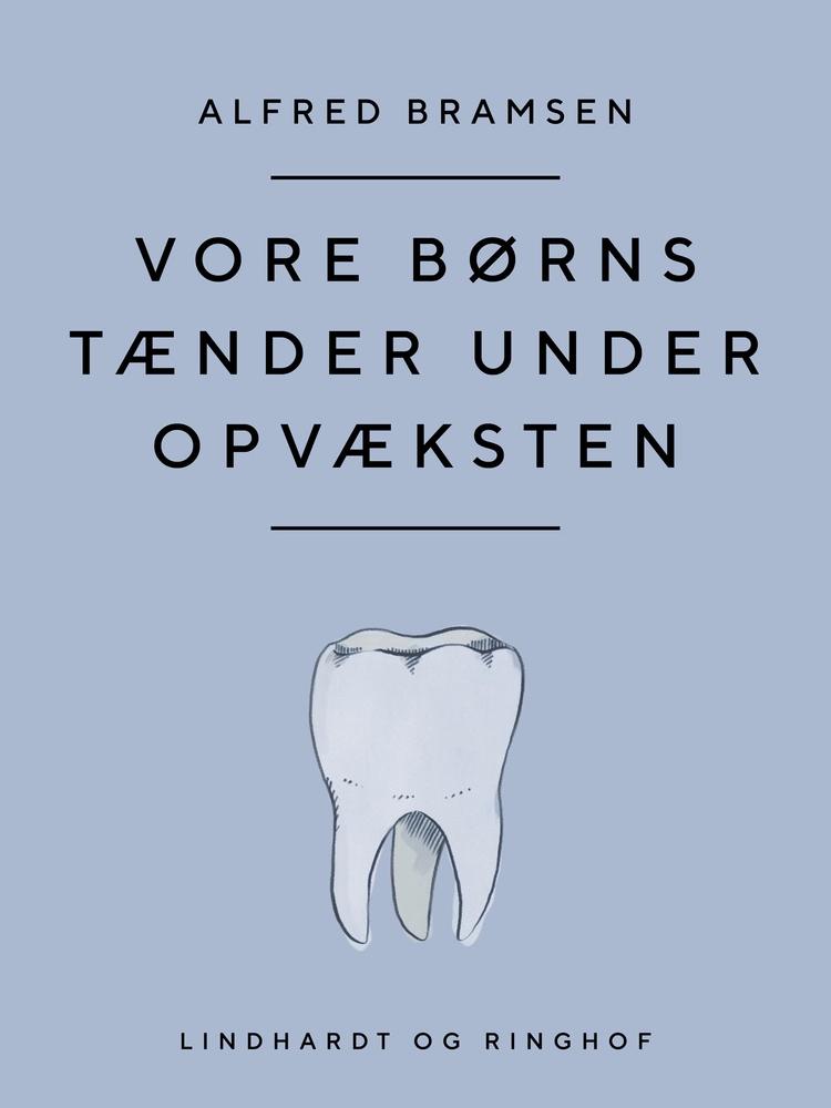 Vore børns tænder under opvæksten af Alfred Bramsen | Bog & idé