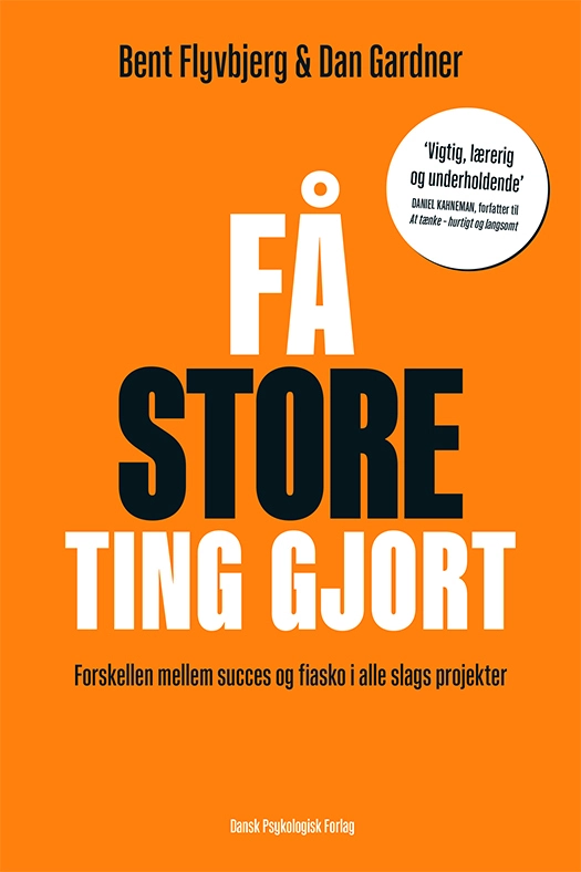 Få store ting gjort af Bent Flyvbjerg,Dan Gardner | Bog & idé