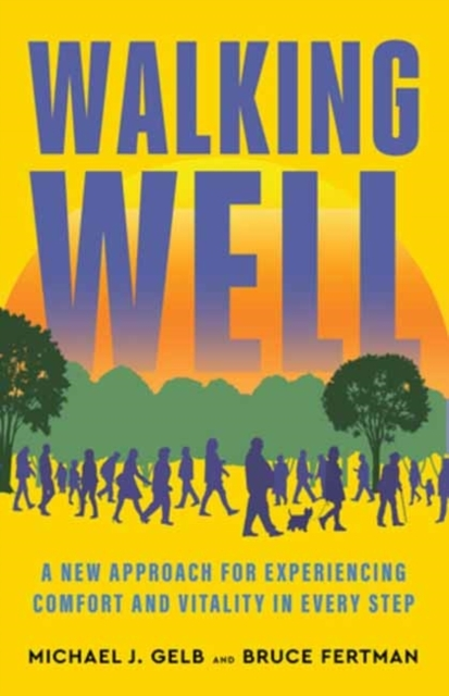 Walking Well A New Approach For Comfort Vitality And Inspiration In ...