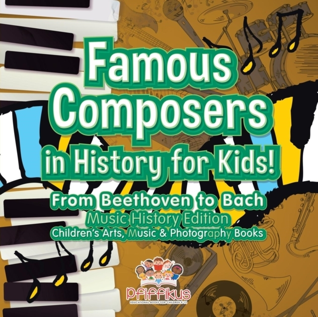 Famous Composers In History For Kids From Beethoven To Bach Music ...