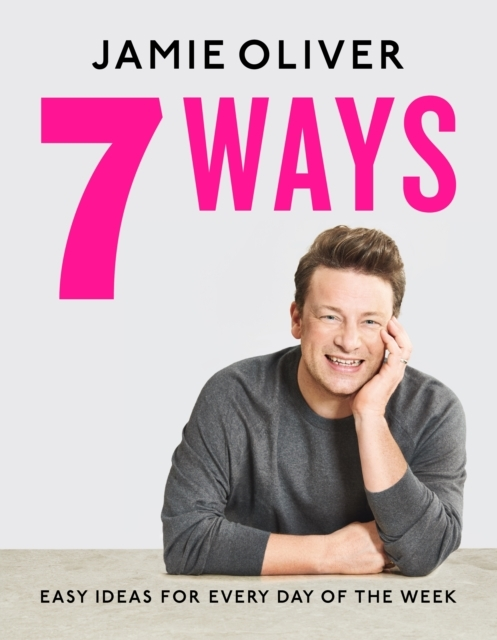7 Ways Easy Ideas For Your Favourite Ingredients af Jamie Oliver | Bog ...