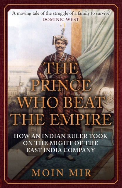 The Prince Who Beat The Empire How An Indian Ruler Took On T af Moin ...