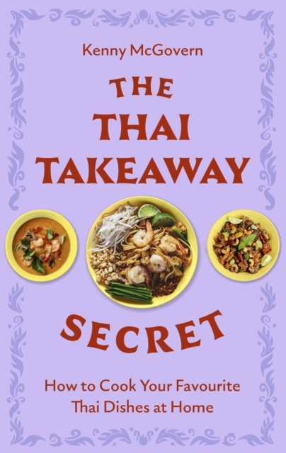 The Thai Takeaway Secret How To Cook Your Favourite Fakeaway af Kenny ...