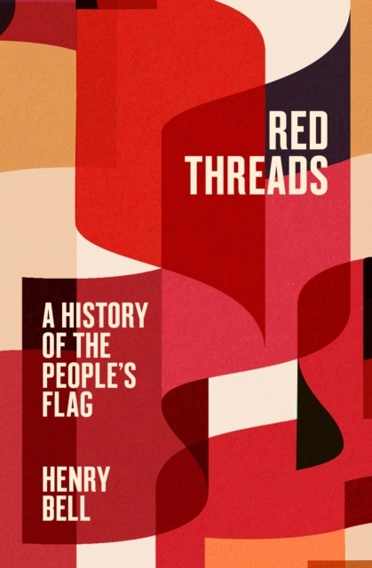 Red Threads A History Of The PeopleS Flag af Henry Bell | Bog & idé