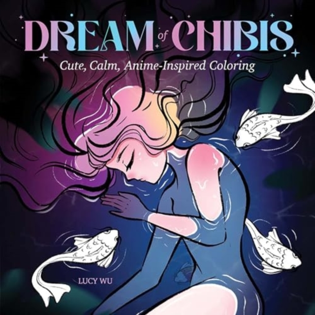 Dream Of Chibis Cute Calm Anime-Inspired Coloring af Lucy Wu | Bog & idé