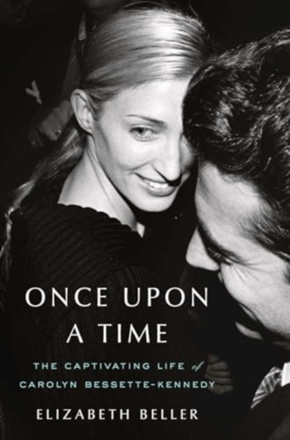 Once Upon A Timethe Captivating Life Of Carolyn Bessette-Ken af ...