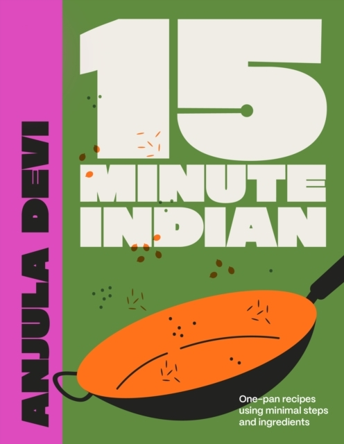 15-Minute Indian One-Pan Recipes Using Minimal Steps And Ing af Anjula ...