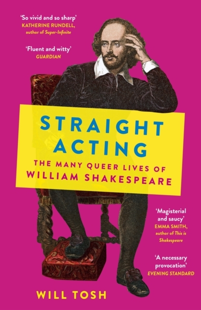 STRAIGHT ACTING THE MANY QUEER LIVES OF WILLIAM SHAKESPEARE af Will ...