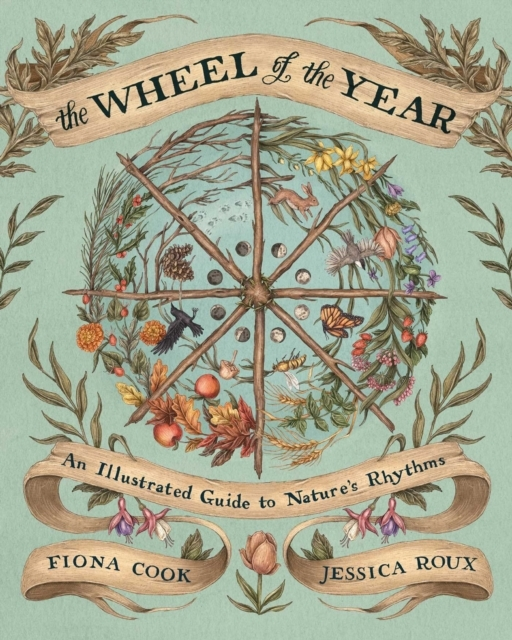 THE WHEEL OF THE YEAR AN ILLUSTRATED GUIDE TO NATURES RHYTH af Fiona ...