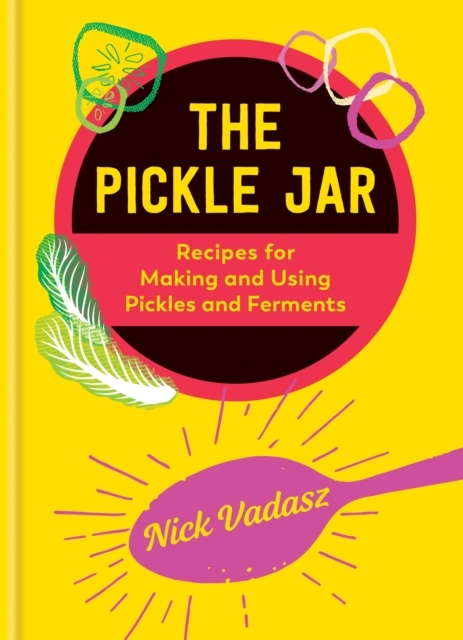 THE PICKLE JARRECIPES FOR MAKING AND USING PICKLES AND FERME af Nick ...