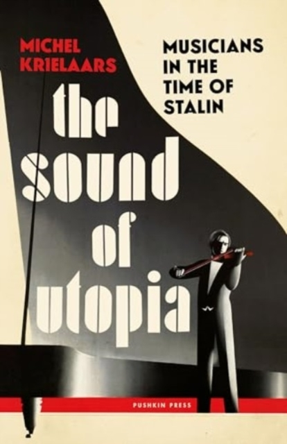 THE SOUND OF UTOPIAMUSICIANS IN THE TIME OF STALIN af Michel Krielaars ...