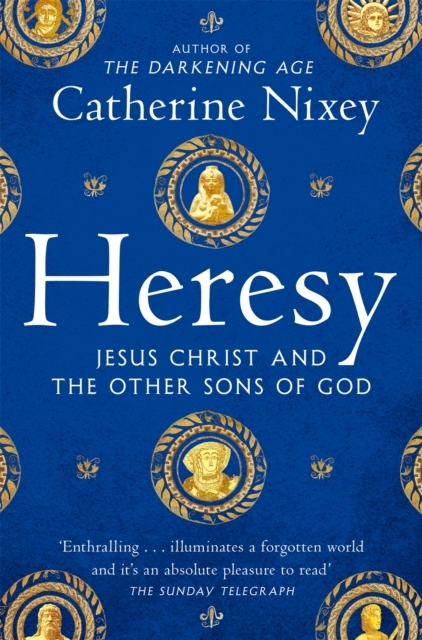HERESY JESUS CHRIST AND THE OTHER SONS OF GOD af Catherine Nixey | Bog ...