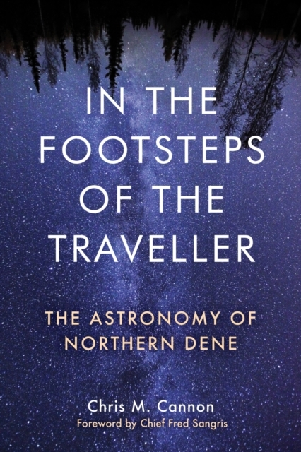 IN THE FOOTSTEPS OF THE TRAVELLER - THE ASTRONOMY OF NORTHER af Chris M ...