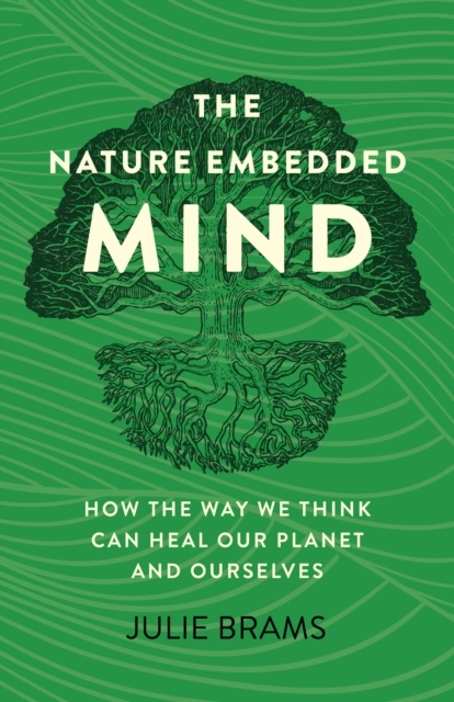 NATURE EMBEDDED MIND THEHOW THE WAY WE THINK CAN HEAL OUR P af Julie ...