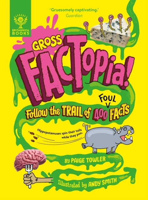 GROSS FACTOPIAFOLLOW THE TRAIL OF 400 FOUL FACTS BRITANNIC af | Bog & idé