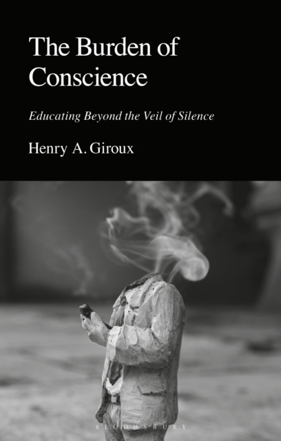 The Burden Of Conscience Educating Beyond The Veil Of Silenc af Henry A ...