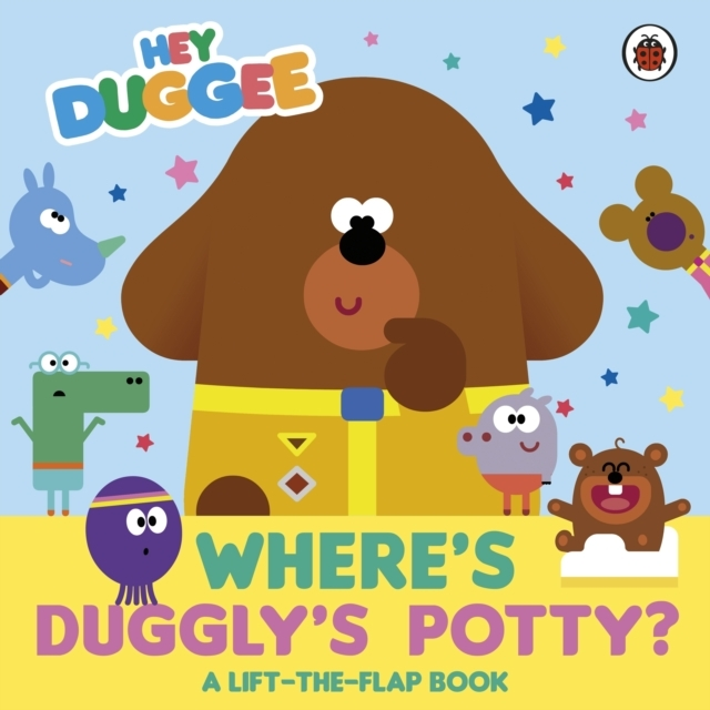 Hey Duggee WhereS DugglyS Potty A Lift-The-Flap Book af Hey Duggee ...