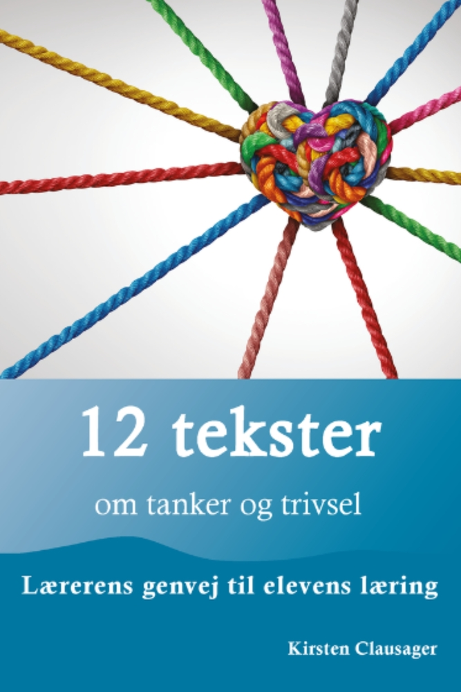 12 tekster om tanker og trivsel Lærerens genvej til elevens læring af ...