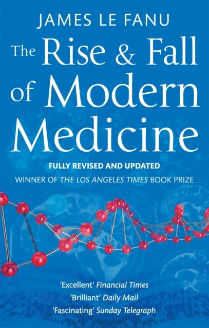The Rise and Fall of Modern Medicine af Dr James Le Fanu | Bog & idé