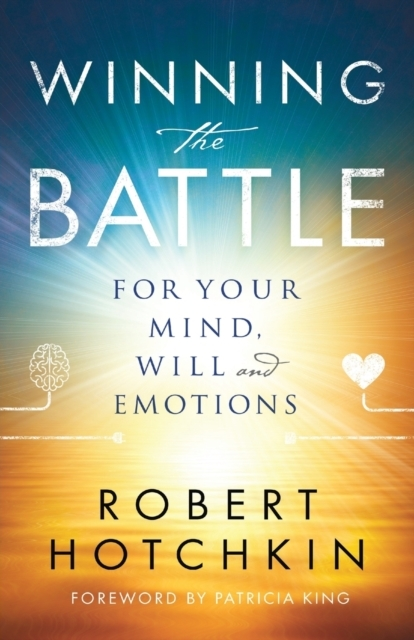 Winning the Battle for Your Mind Will and Emotions af Patricia King ...