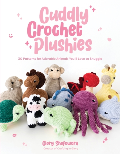 Cuddly Crochet Plushies Patterns for Adorable Animals You af Glory ...