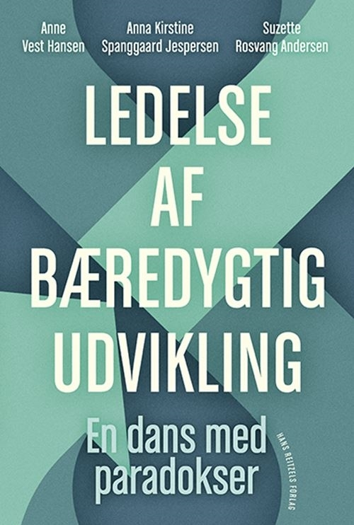 Ledelse af bæredygtig udvikling af Anne Vest Hansen,Anna Kirstine Spanggaard Jespersen,Suzette ...